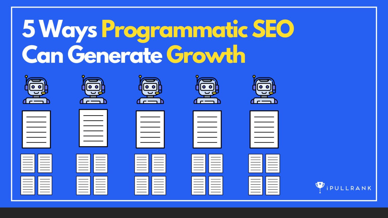 5 Ways Programmatic SEO Can Generate Growth - iPullRank